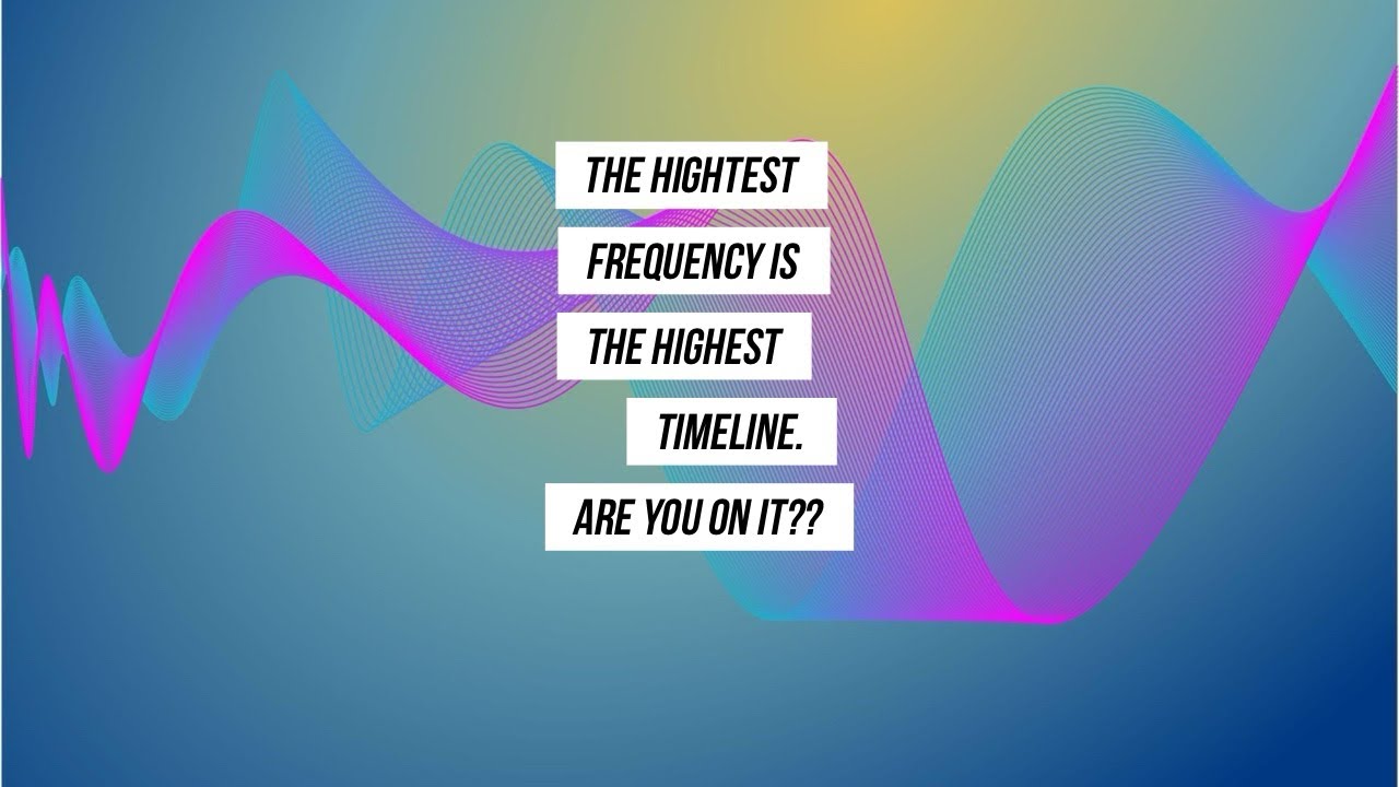 The highest frequency IS the highest timeline.. are you on it??? - YouTube