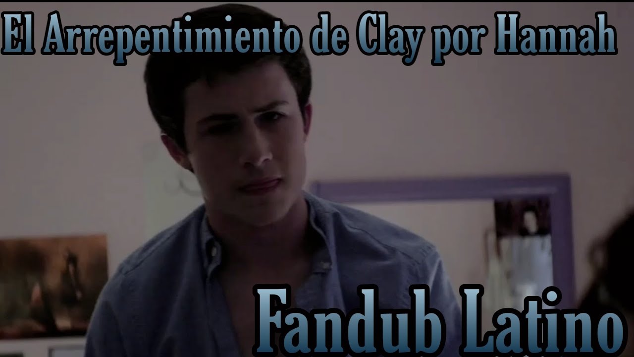 13 Razones Para Morir: El Arrepentimiento De Clay Por Hannah | Fandub ...