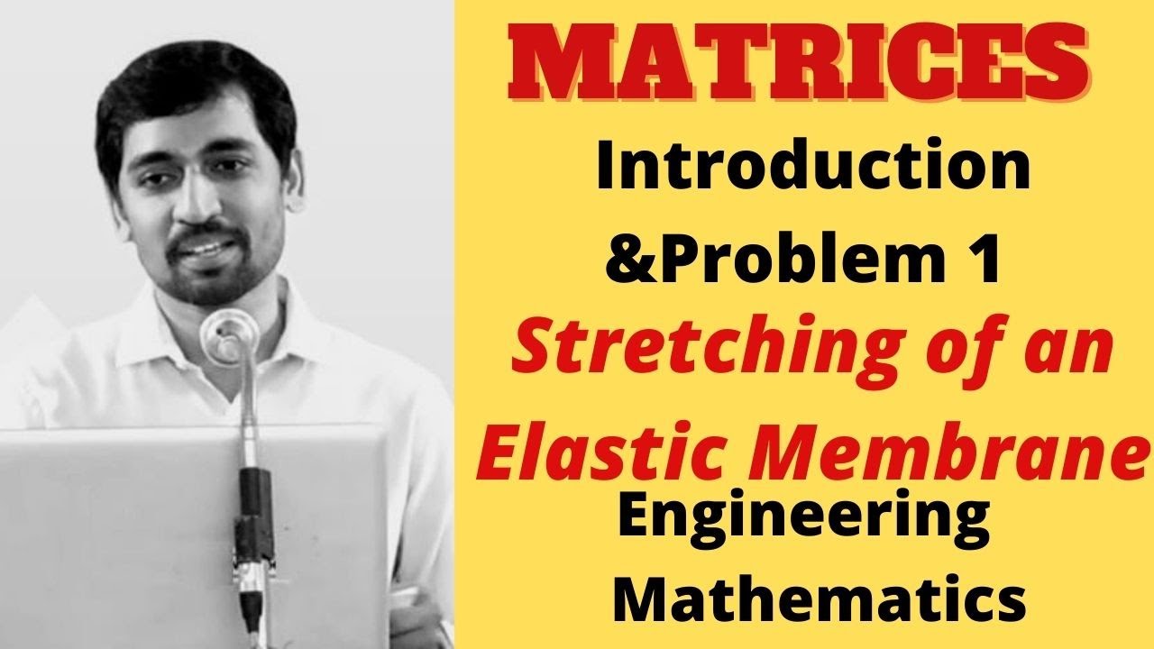 Stretching of an elastic membrane |Intoduction & Problem 1 | Matrices ...