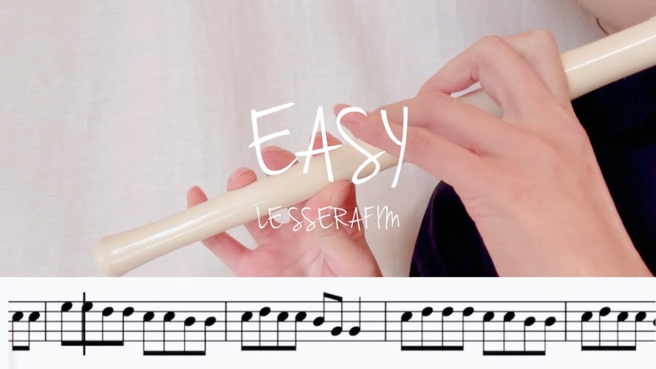 [Sheet Music]LE SSERAFIM (르세라핌) 'EASY' | YAMAHA YRF-21 FIFE - YouTube