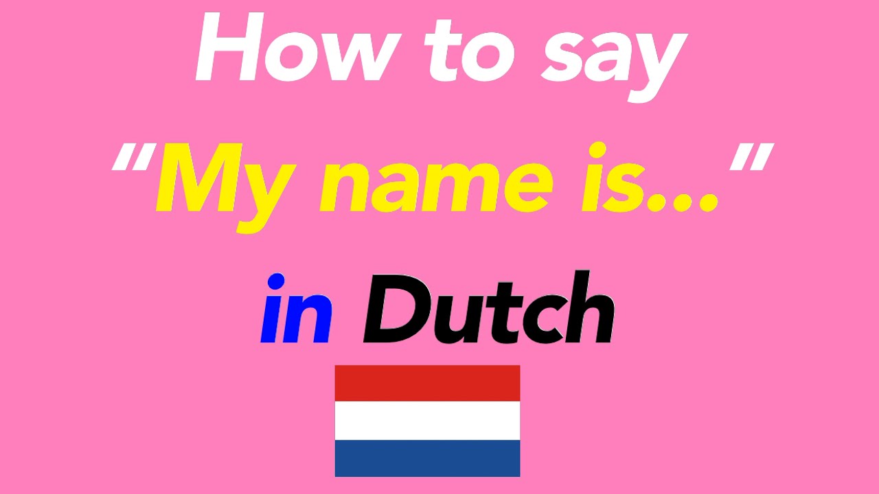 How to speak “My name is...” in Dutch - YouTube