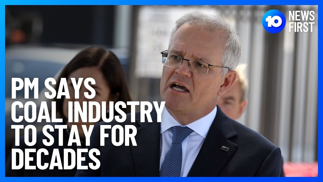 Scott Morrison Says Coal Industry Is Here To Stay | 10 News First - YouTube
