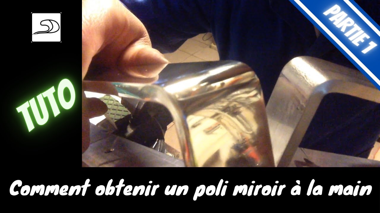 Comment obtenir un poli miroir à la main facilement (partie 1/2) - YouTube