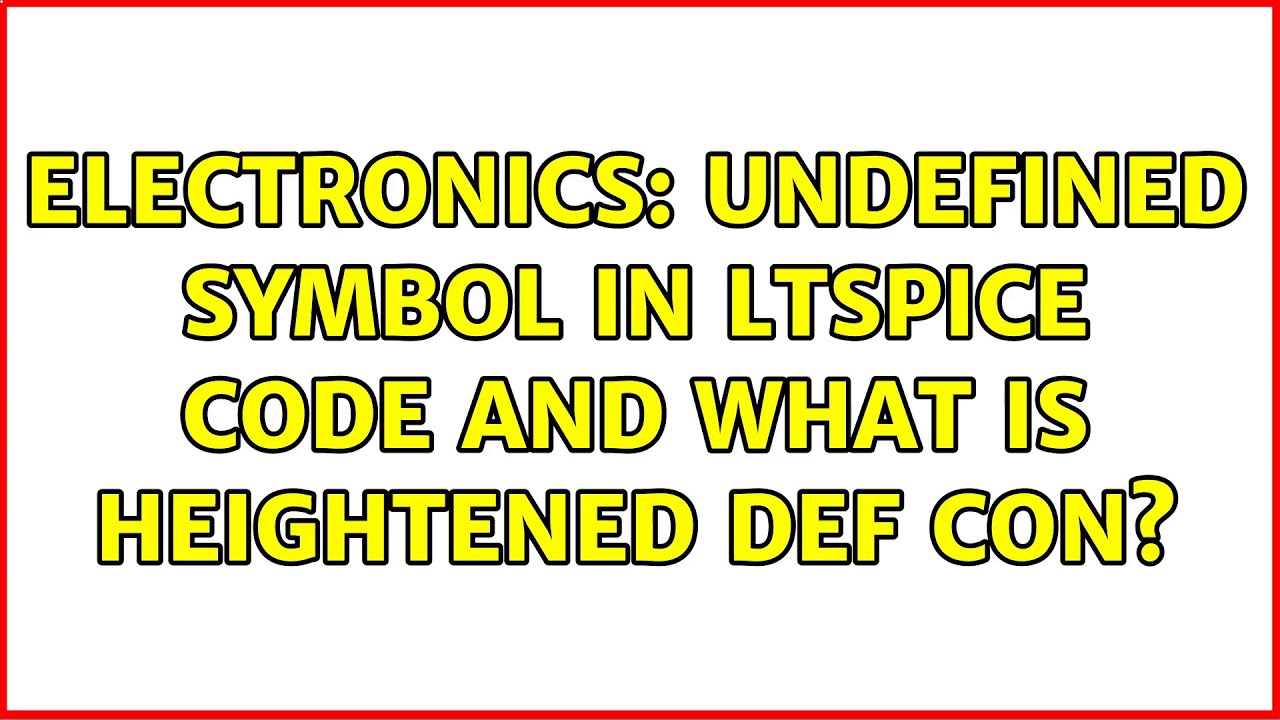 Electronics: Undefined Symbol in ltspice code and what is heightened ...