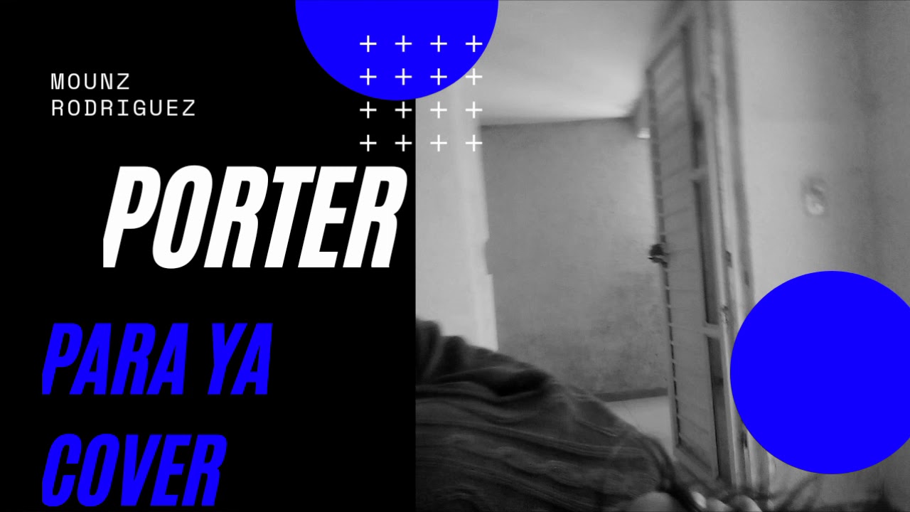Para ya Porter cover - YouTube