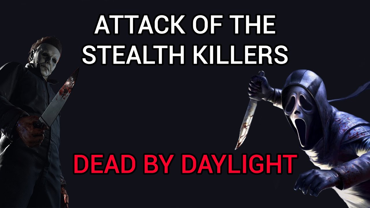 Attack of the Stealth Killers - Dead by Daylight (3) - YouTube