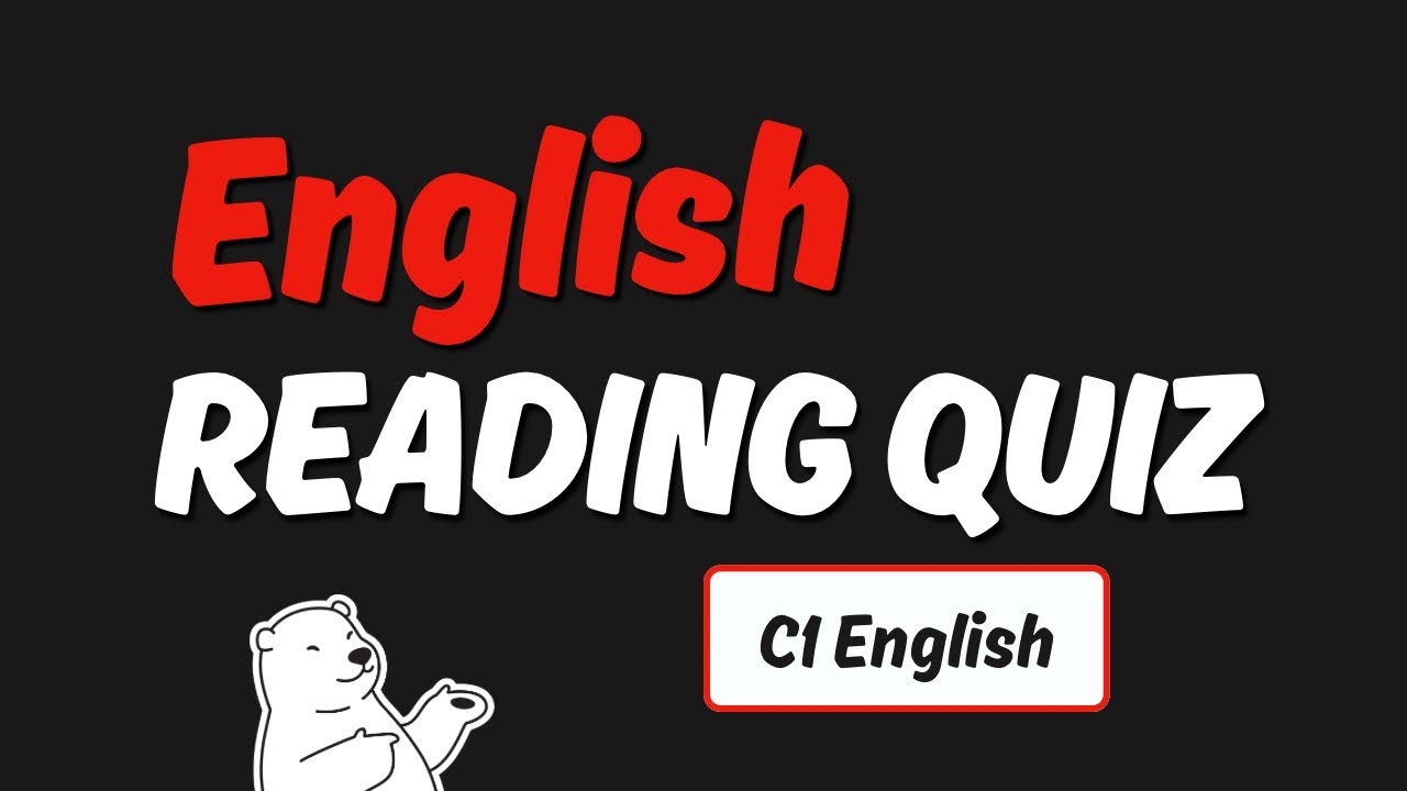 C1 Reading Comprehension Quiz: Can You Answer All 5 Questions? - YouTube
