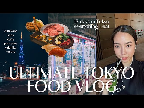 🗼🇯🇵 12 DAYS IN TOKYO JAPAN ULTIMATE FOOD VLOG everything I ate  in TokyoJapan  #tokyofood #japanfood