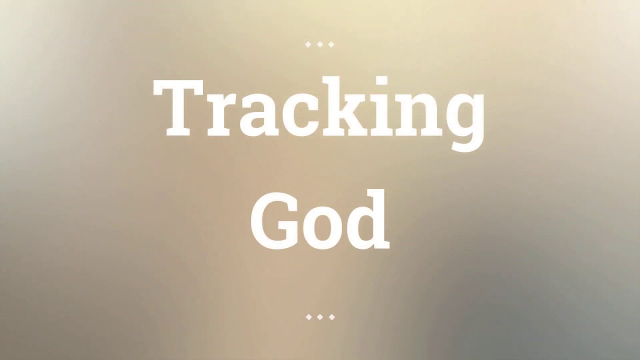 Tracking God - YouTube