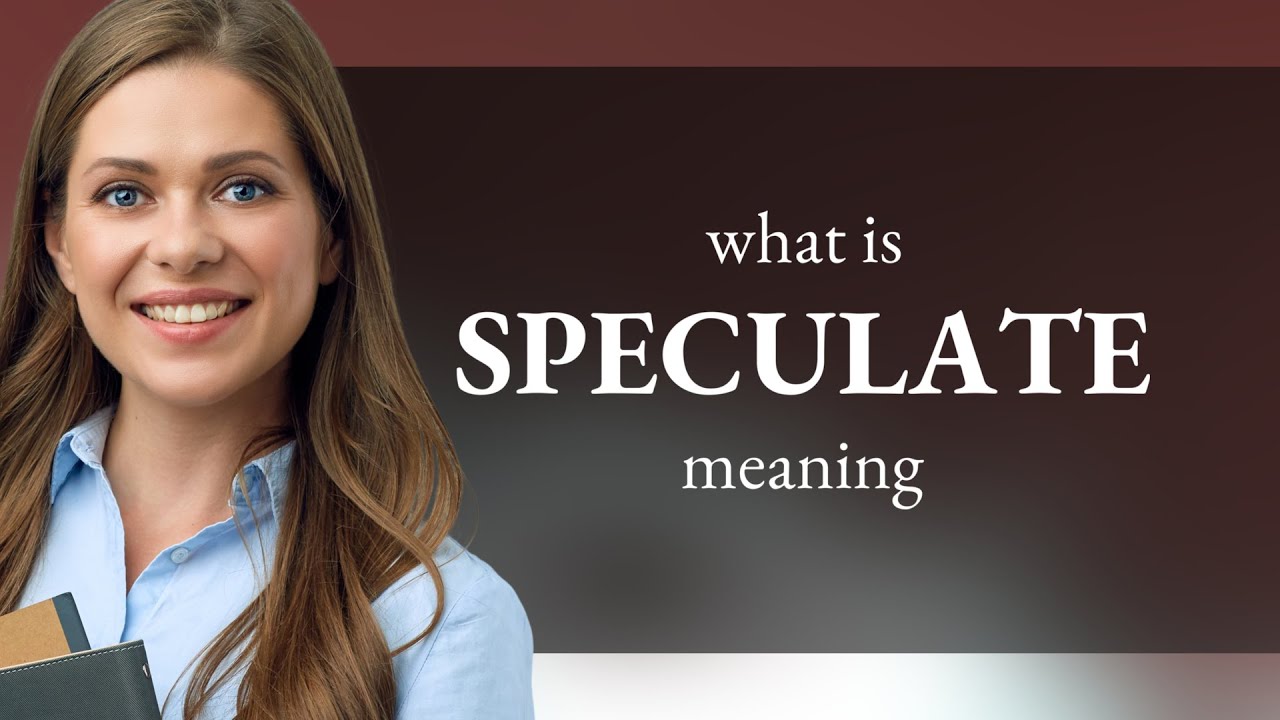 Speculate Definition Of SPECULATE YouTube speculate-definition-of-speculate-youtube