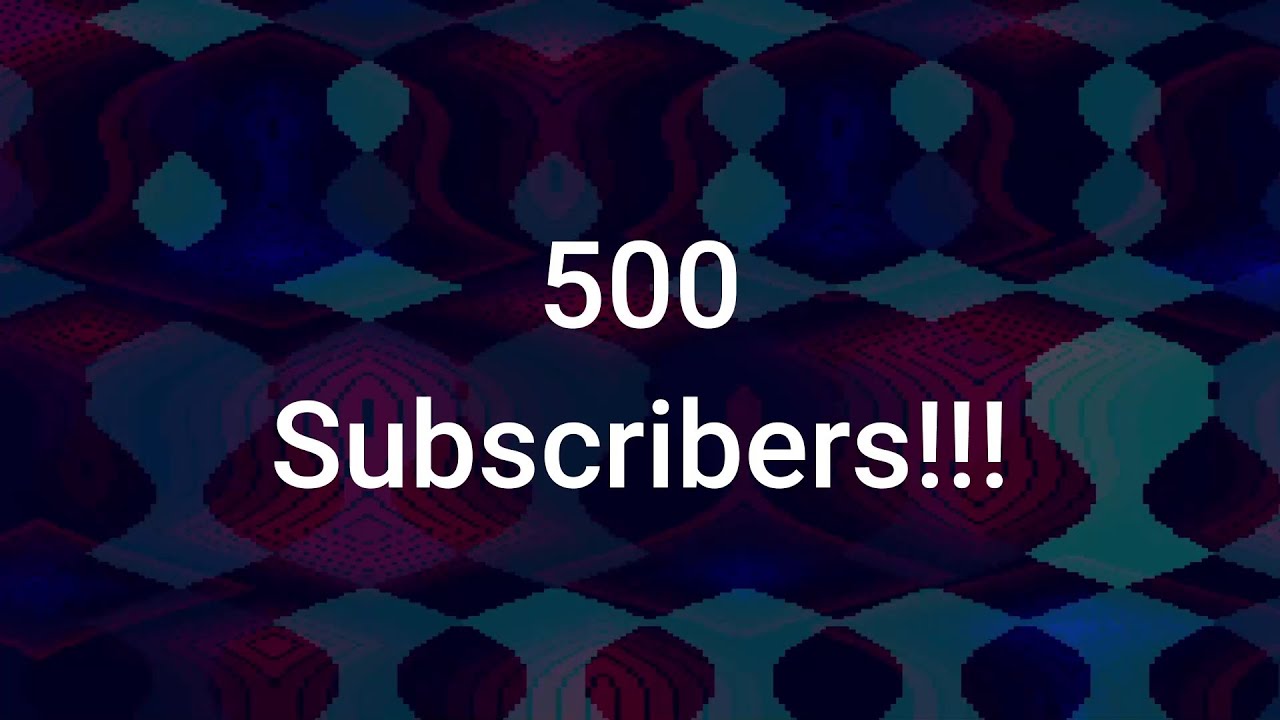 Thank You For 500 Subscribers!!! - YouTube