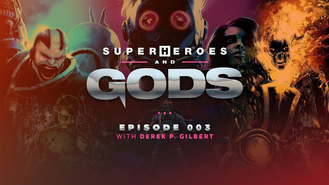 Superheroes and Gods | Ep 3 | Derek P Gilbert | The Intricate ...