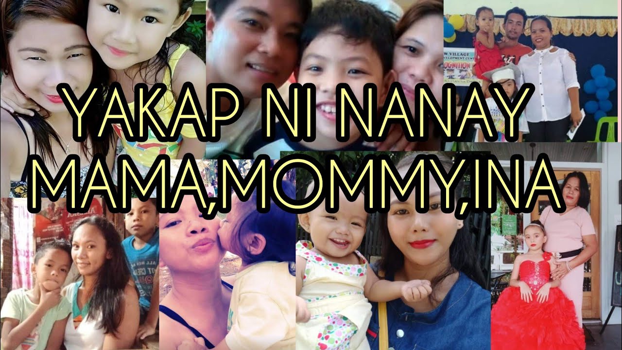 YAKAP NI NANAY,MAMA,MOMMY AT INA | PARA ITO SA MGA NANAY SA BUONG MUNDO ...