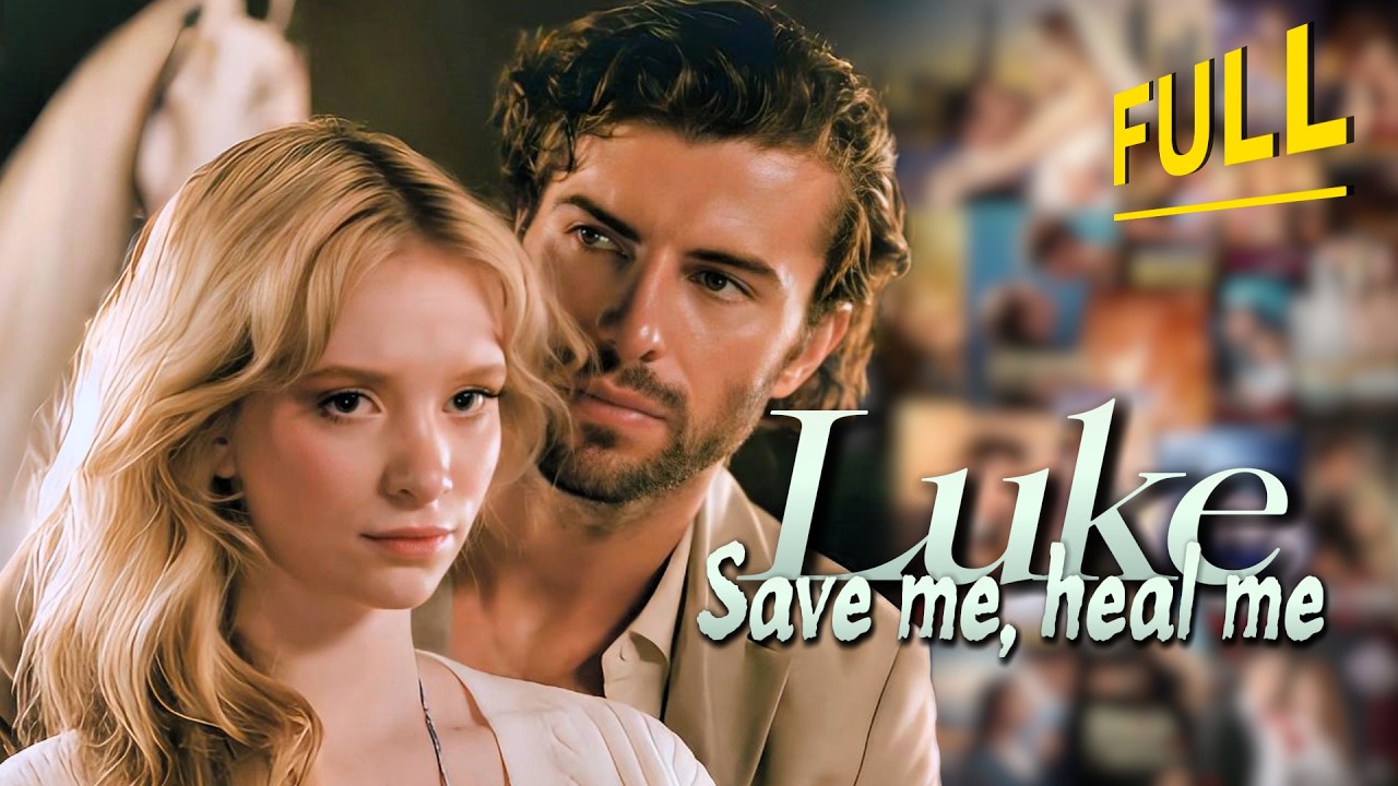 [FULL💝] Luke...Save me, heal me | ENG SUB | #drama #miniseries #tvshow ...