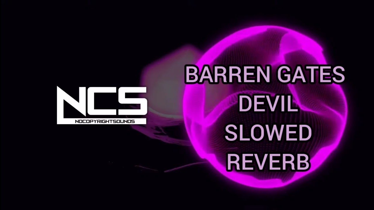 Ncs Bareen Gate - Devil SlOWED+REVERB - YouTube
