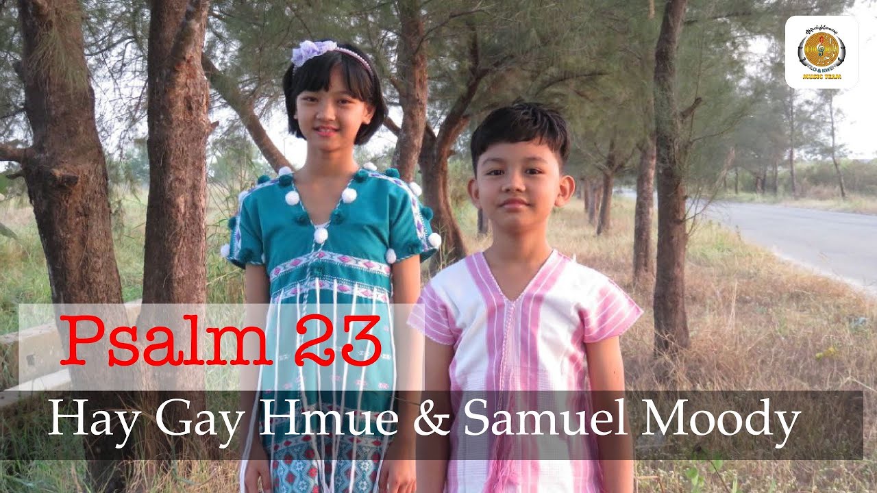 Samuel Moody & Hay Gay Hmue- Psalm 23 - YouTube