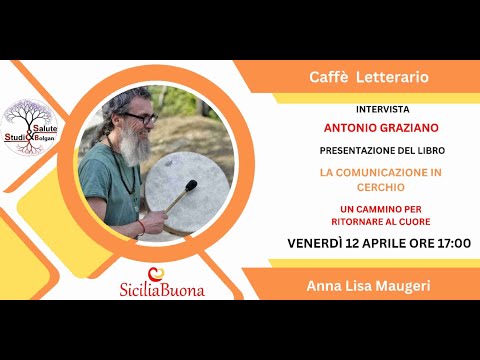 “LA COMUNICAZIONE IN CERCHIO”, INTERVISTA ALL’AUTORE ANTONIO GRAZIANO