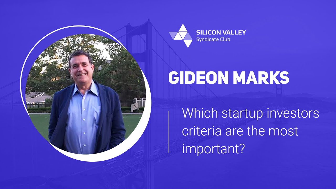 Gideon Marks. Which startup investors criteria are the most important ...