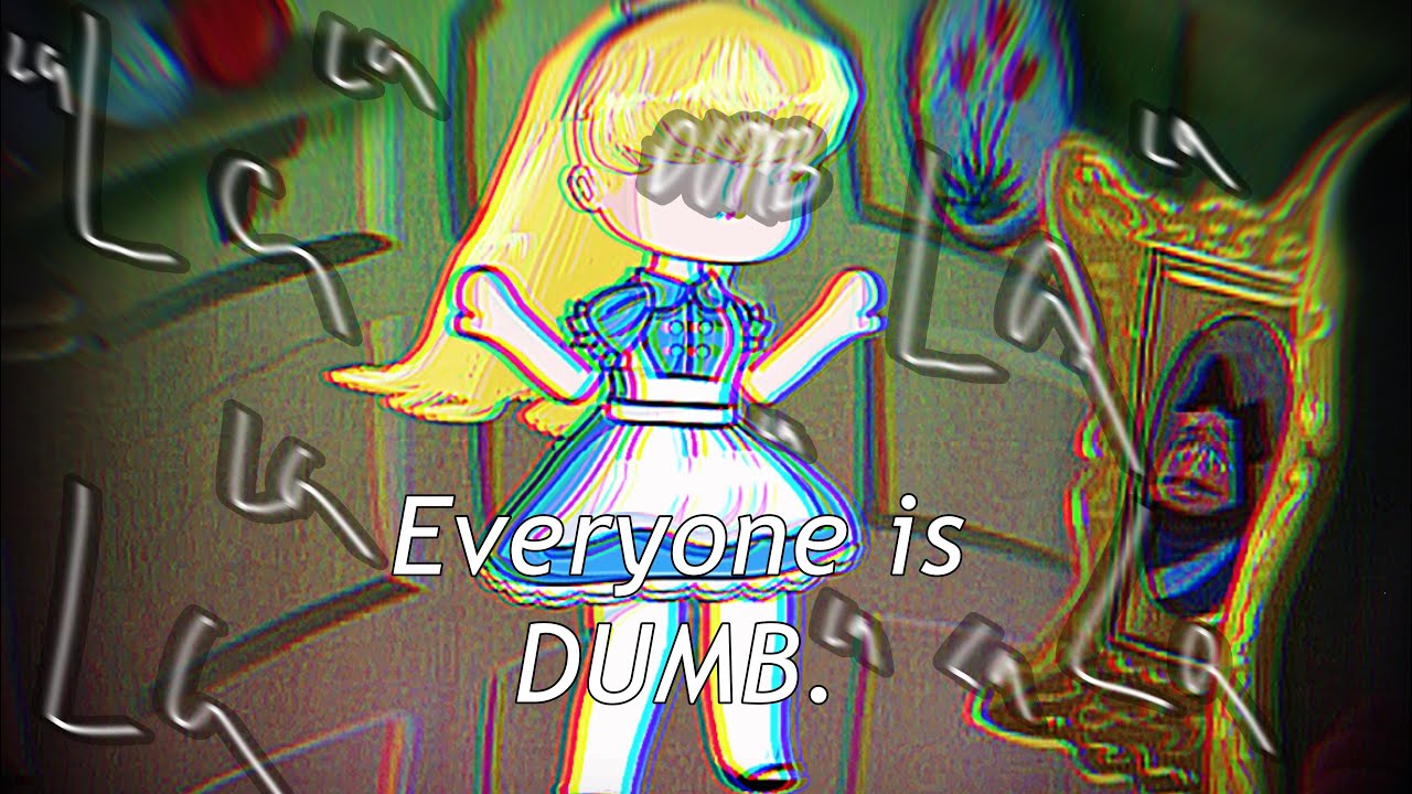 Dumb dumb/meme/Gacha Club/TikTok trend/WARNING:BLOOD HORROR/FT.Alice in ...