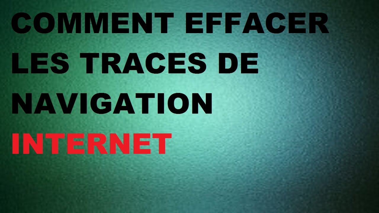 TUTO Comment effacer les traces de navigation internet - YouTube