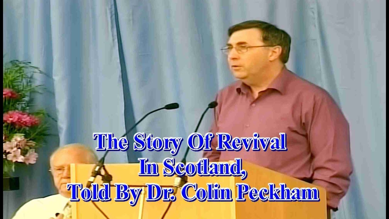The Story Of Revival In Scotland, Told By The Late Dr Colin Peckham ...