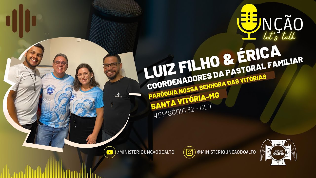 LUIZ FILHO e ÉRICA | Unção Let’s Talk Podcast | Ep. 32 - PARTE 1 - YouTube