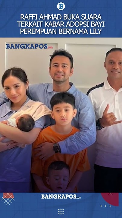 Raffi Ahmad Buka Suara Terkait Kabar Adopsi Bayi Perempuan Bernama Lily - YouTube