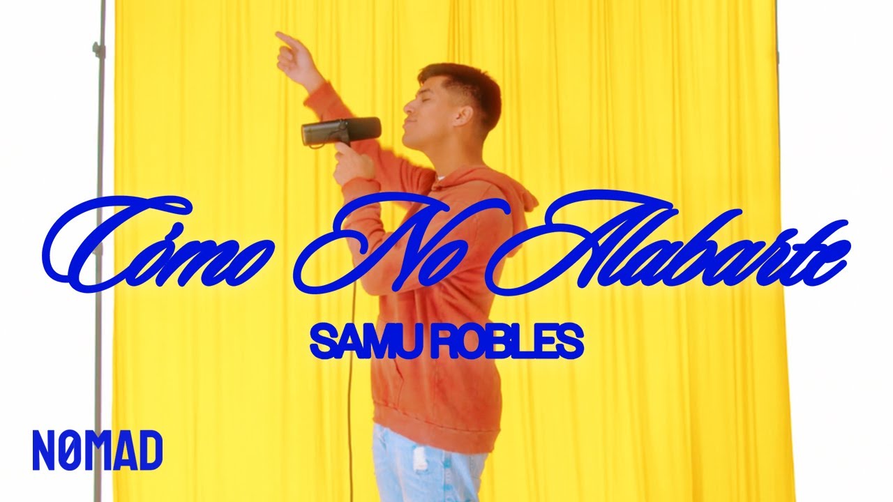 Cómo No Alabarte - Samu Robles: Song Lyrics, Music Videos & Concerts