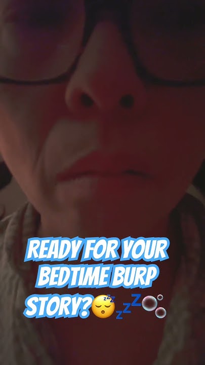 Once Upon A Burp: Your good night burp story time😴💤🫧 #burps #burping #loudburps #tbkburps - YouTube