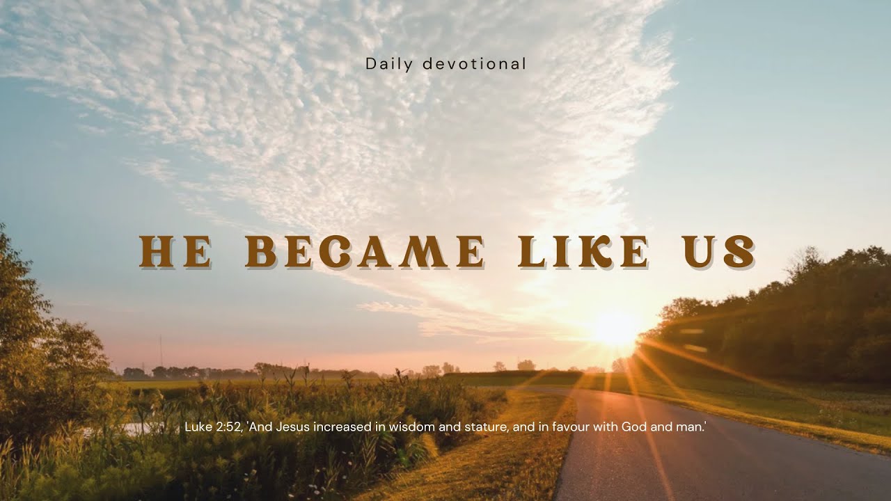 He Became Like Us: Understanding the Great Exchange | Daily Devotional ...