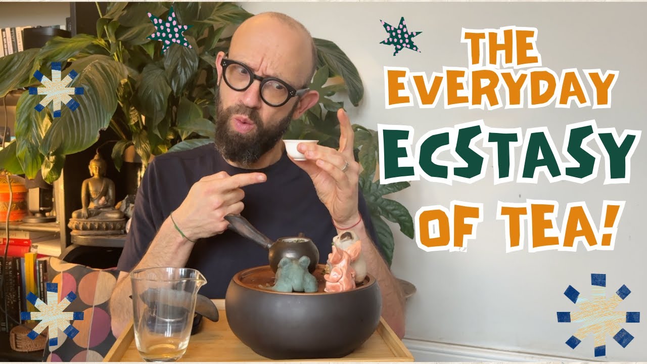 The Everyday Ecstasy of Tea - YouTube