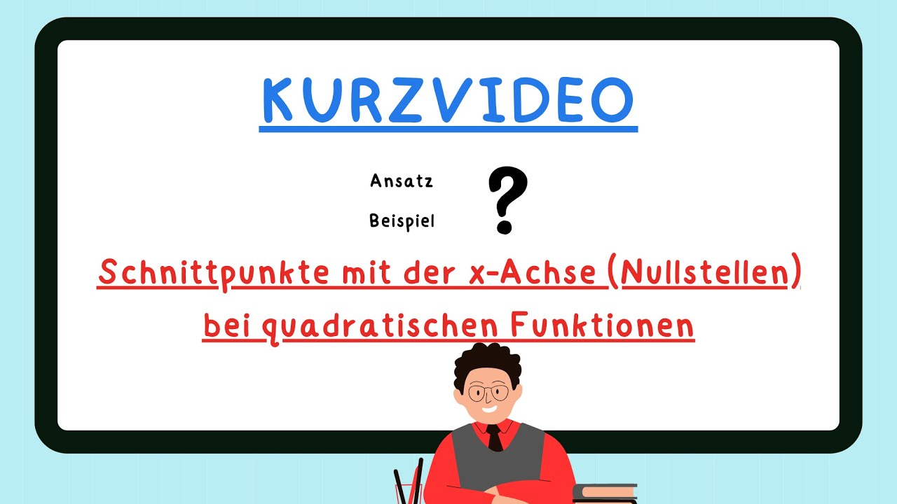 Nullstellen bei quadratischen Funktionen, Schnittpunkte mit der x-Achse ...