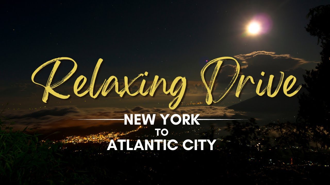 Relaxing Nighttime Drive: New York City to Atlantic City | with ...