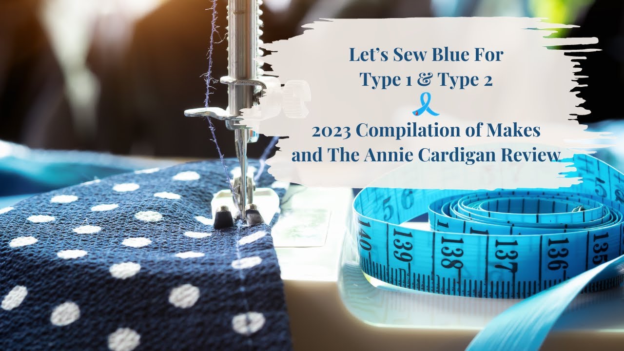 Let's Sew Blue 2023 Compilation Of Makes and The Annie Cardigan Review ...