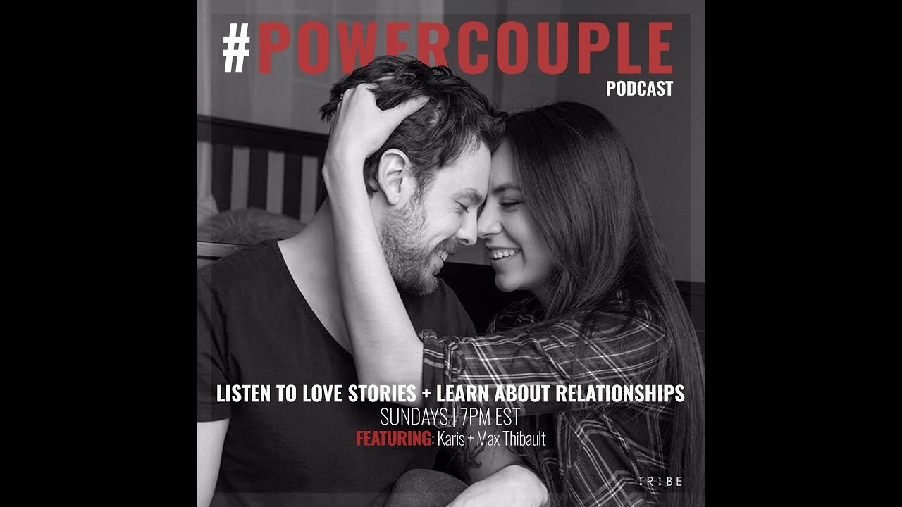 #THEPOWERCOUPLE (Podcast) ft. Karis + Max Thibault - YouTube