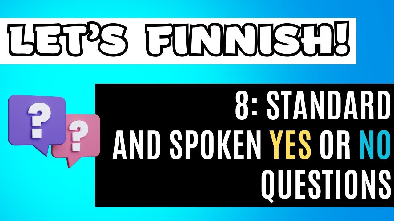 Finnish basics 8: Yes or no questions, standard and spoken language ...