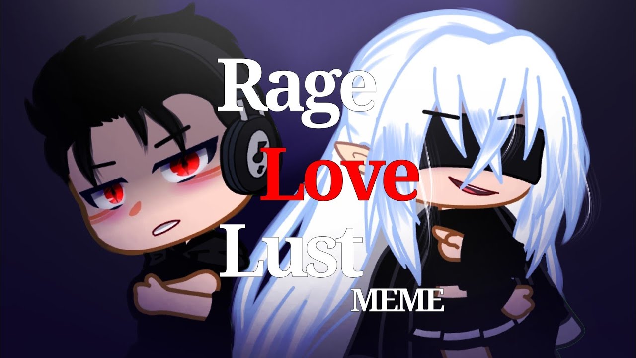 Rage love lust meme (short) - YouTube