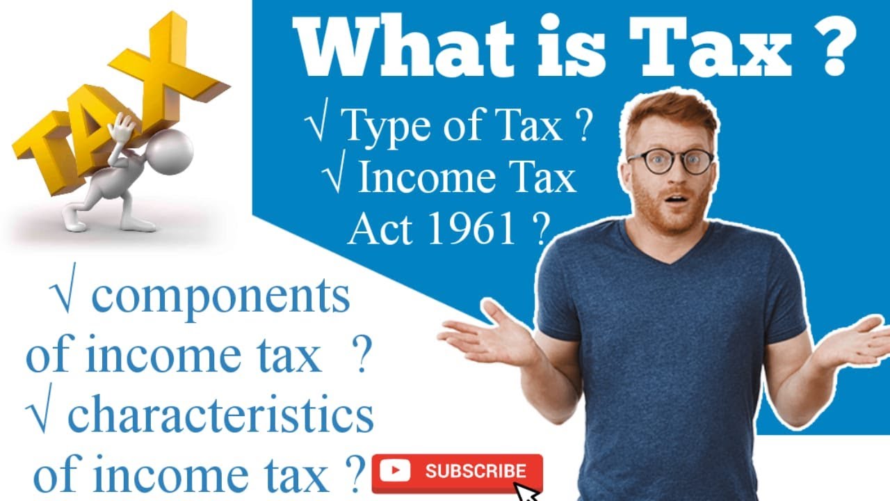 income tax act 1961; type of tax; components and characteristics of ...