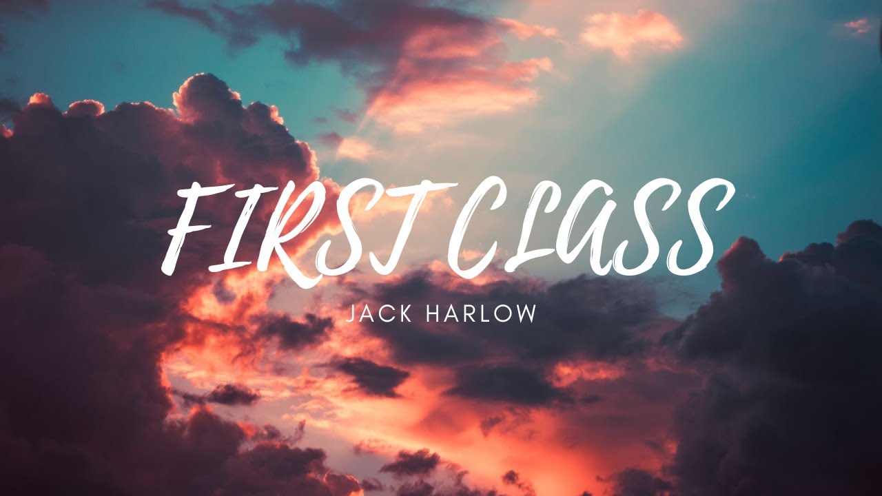 FIRST CLASS-JACK HARLOW - YouTube