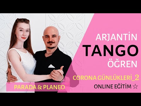 KORONA GÜNLÜKLERİ 2| Arjantin Tango Kursu Online Eğitim (Parada / Planeo - Enrosque)