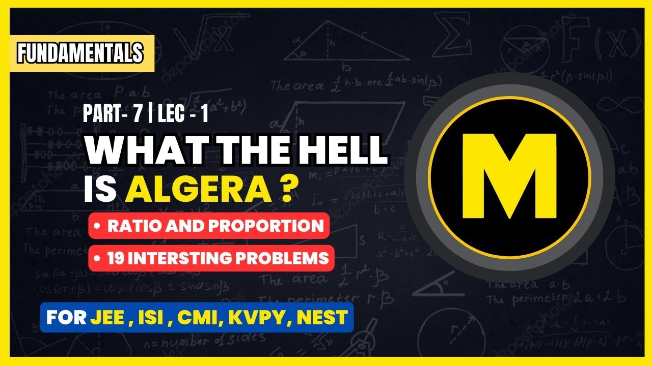 JEE Advanced : WHAT THE HELL IS ALGEBRA?? RATIO AND PROPORTIONS! - YouTube