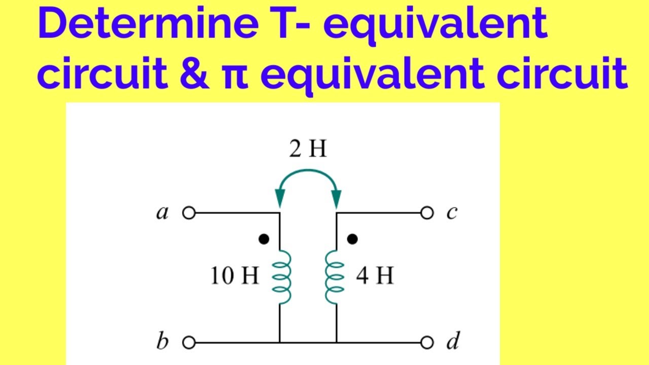 T and π equivalent circuit of coupled circuit - YouTube