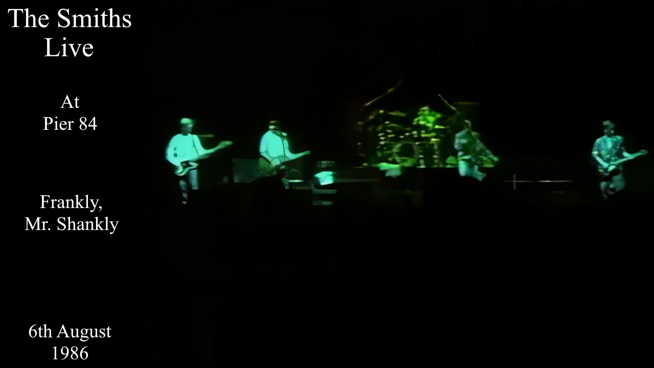 The Smiths Live | Frankly, Mr. Shankly | Pier 84 | August 1986 - YouTube