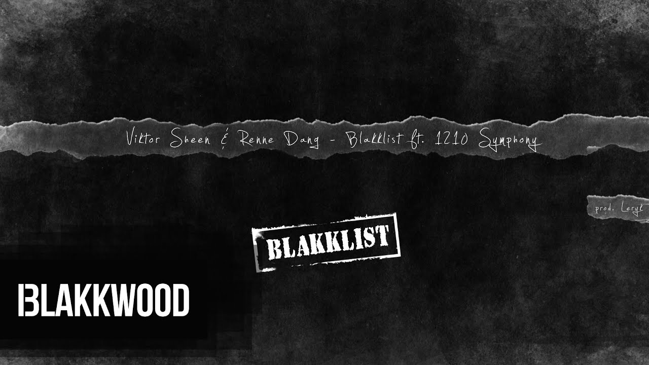 Viktor Sheen & Renne Dang - Blakklist feat 1210 Symphony (prod. Leryk ...