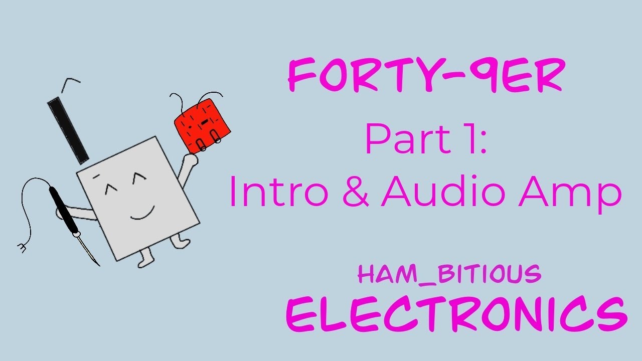Forty-9er Build Part 1: Introduction and Audio Amplifier - YouTube