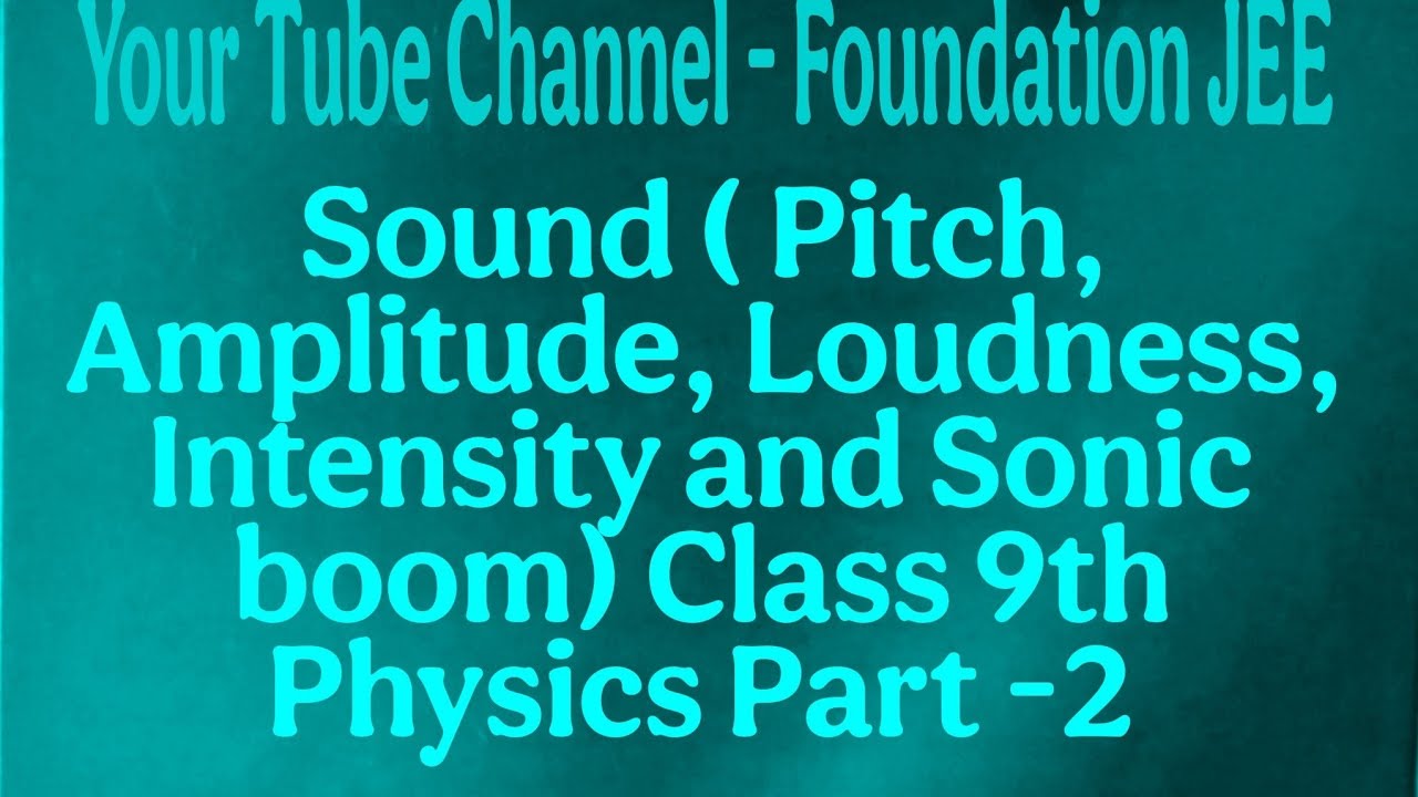 Sound (Pitch, Amplitude, Loudness, Intensity and Sonic boom) Class 9th Physics Foundation JEE ...
