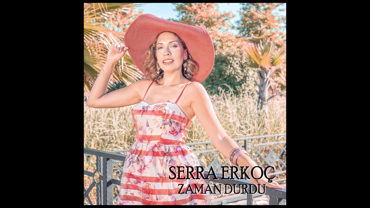 Serra Erkoç - Zaman Durdu - YouTube