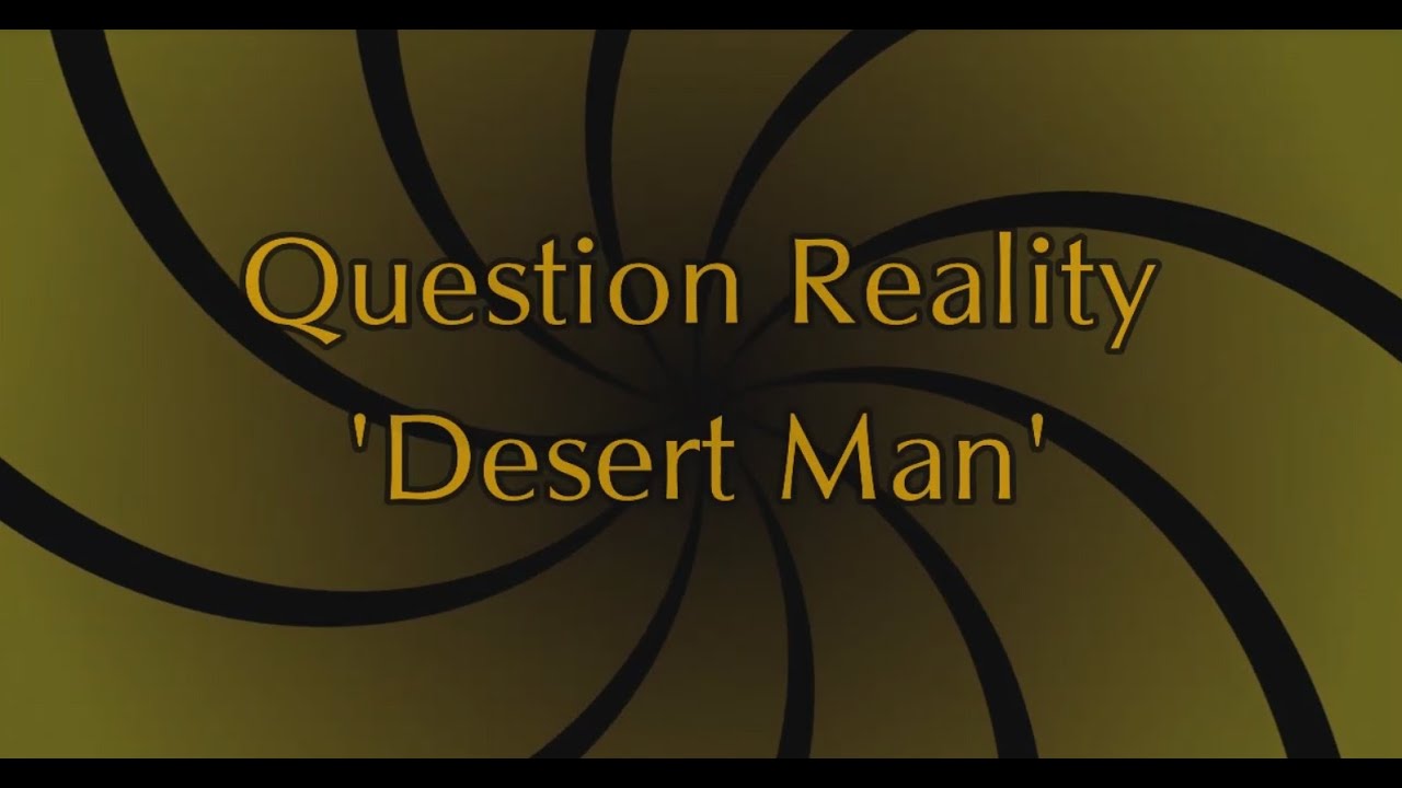 Question Reality - Desert Man | Indie/Alt Rock Unsigned Band | Original ...