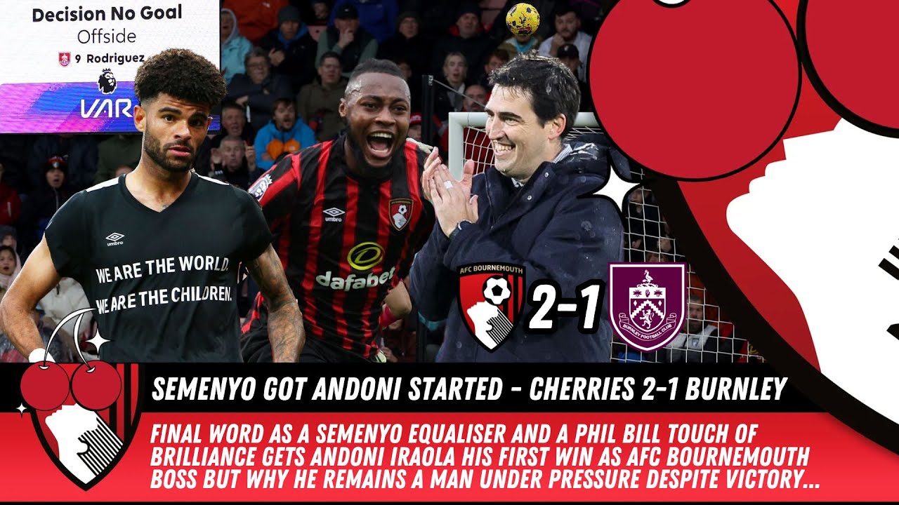 AFC BOURNEMOUTH 2-1 BURNLEY - Great Win Over Relegation Rivals For ...