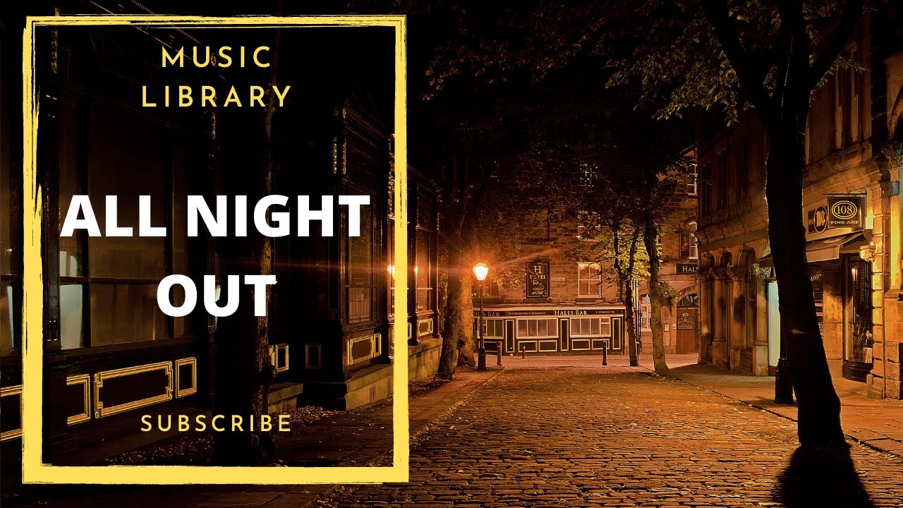 All Night Out | VLOGs | No Copyright Music | Background Music | Music ...